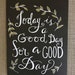 Today is a Good Day for a Good Day Chalkboard Art Print 8x10 - Etsy