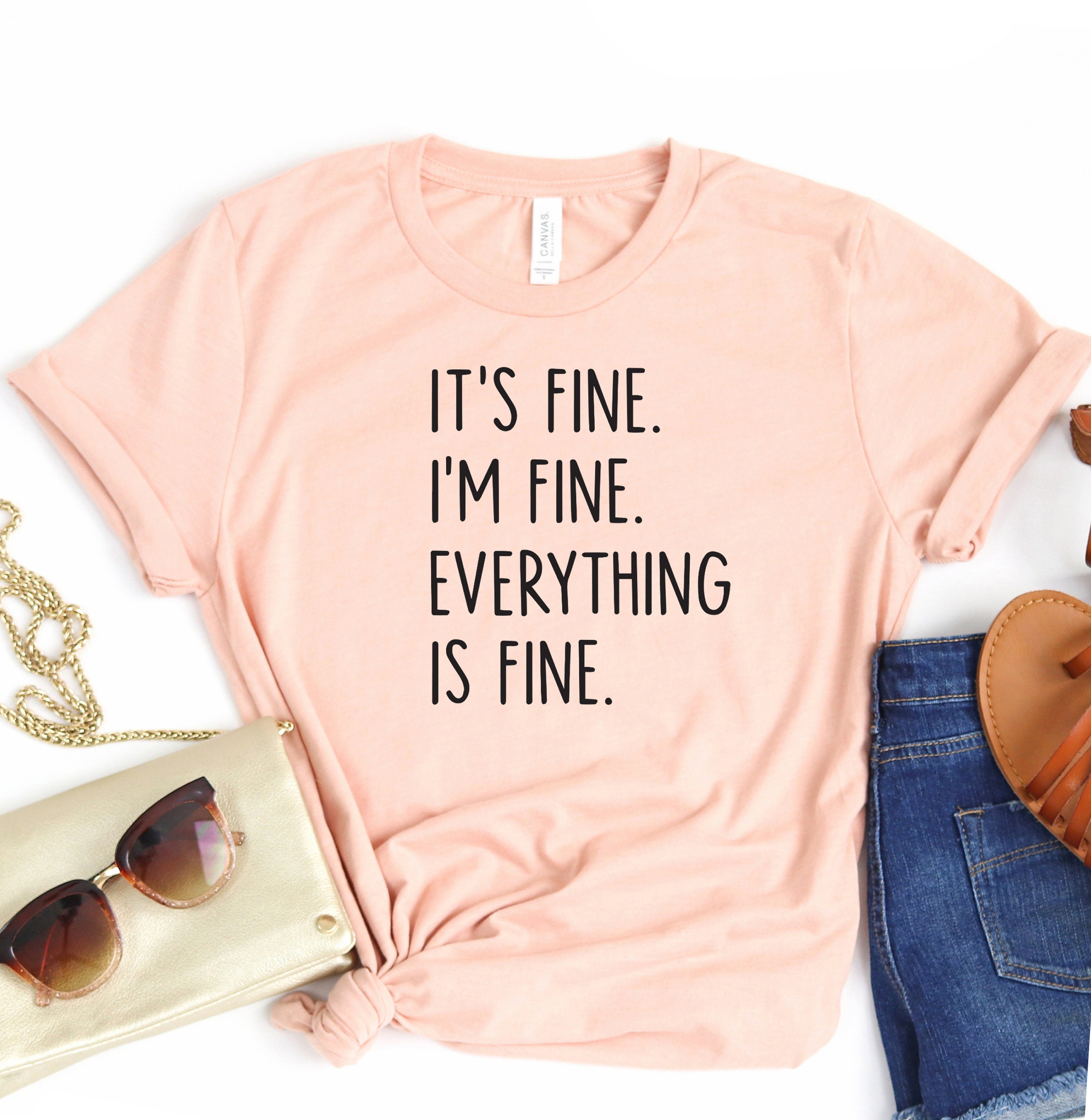 It's Fine I'm Fine Everything is Fine Shirt Anxiety - Etsy
