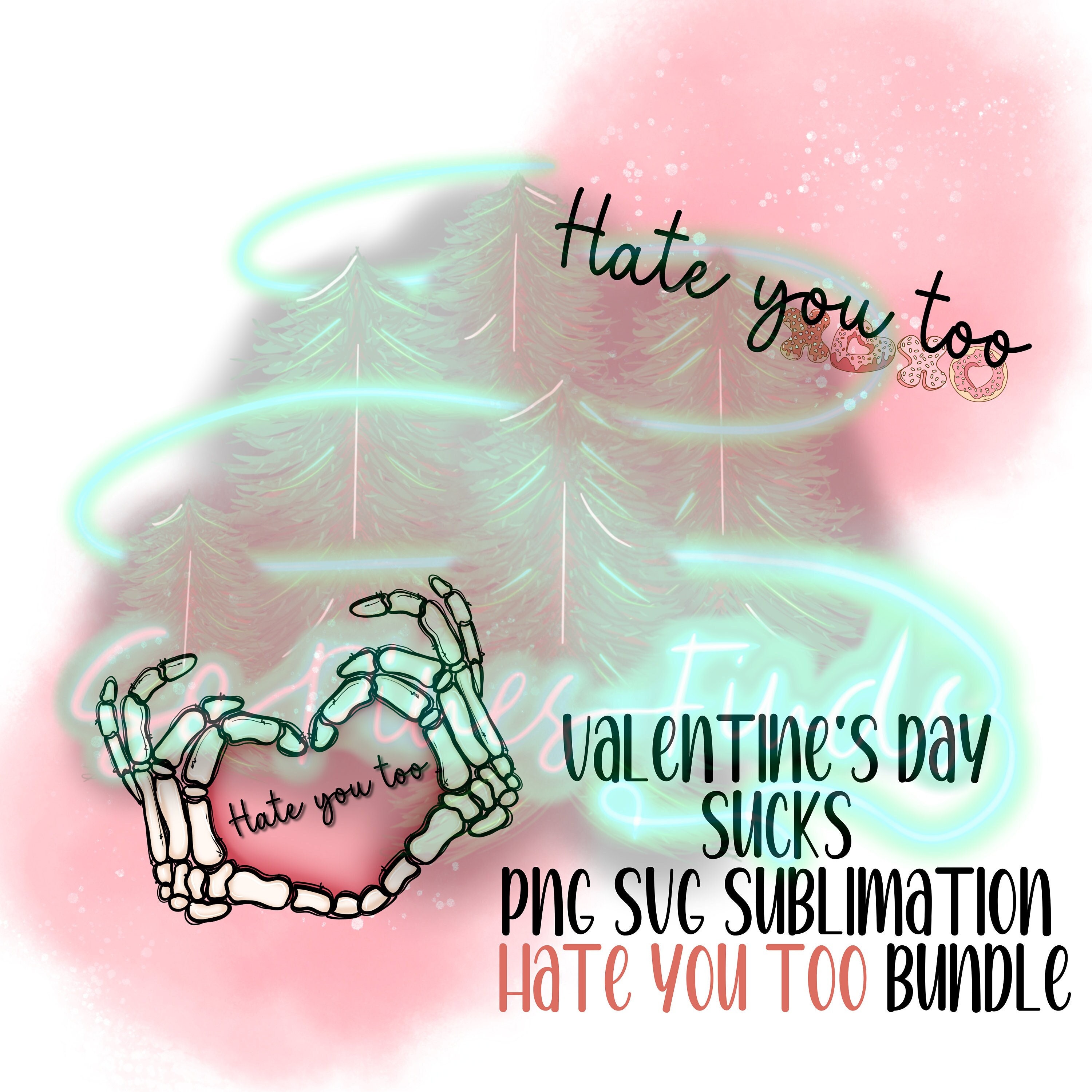 Valentine's Day Sucks Digital PNG SVG Sublimation Hate You Too Bundle ...