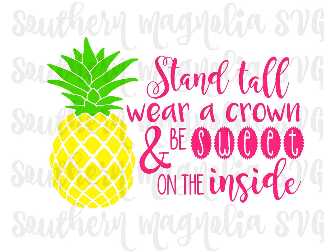 Be a Pineapple - Stand Tall Wear a Crown Sweet on the Inside Silhouette ...