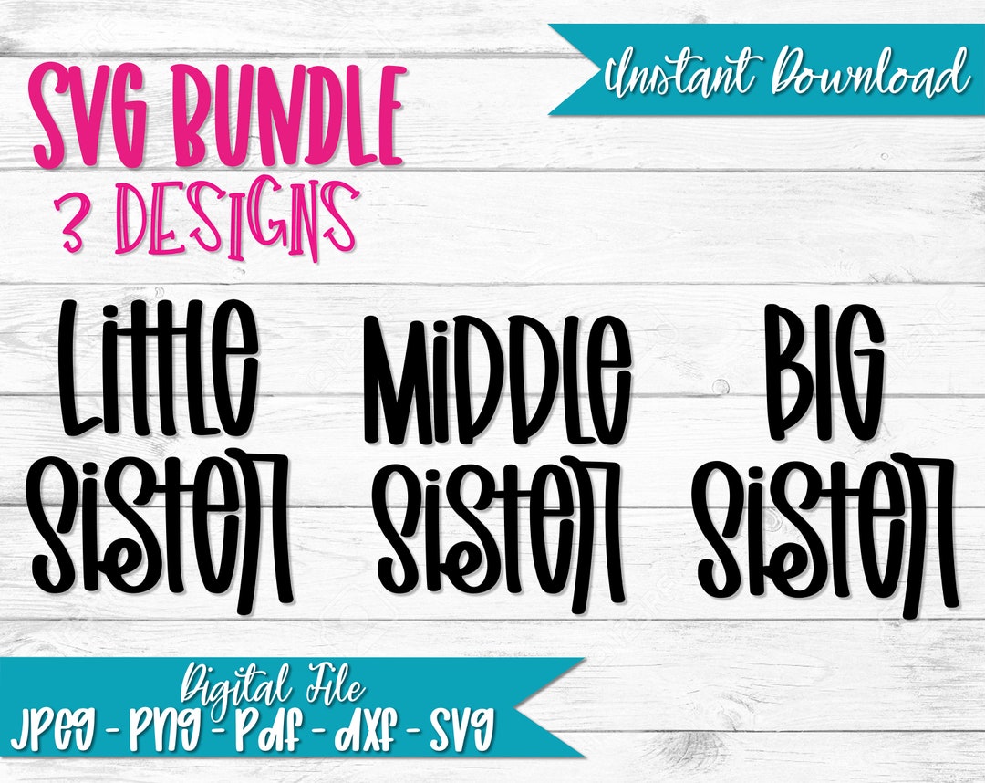 Little, Middle, Big Sister SVG Bundle - Little Sister - Big and Lil ...