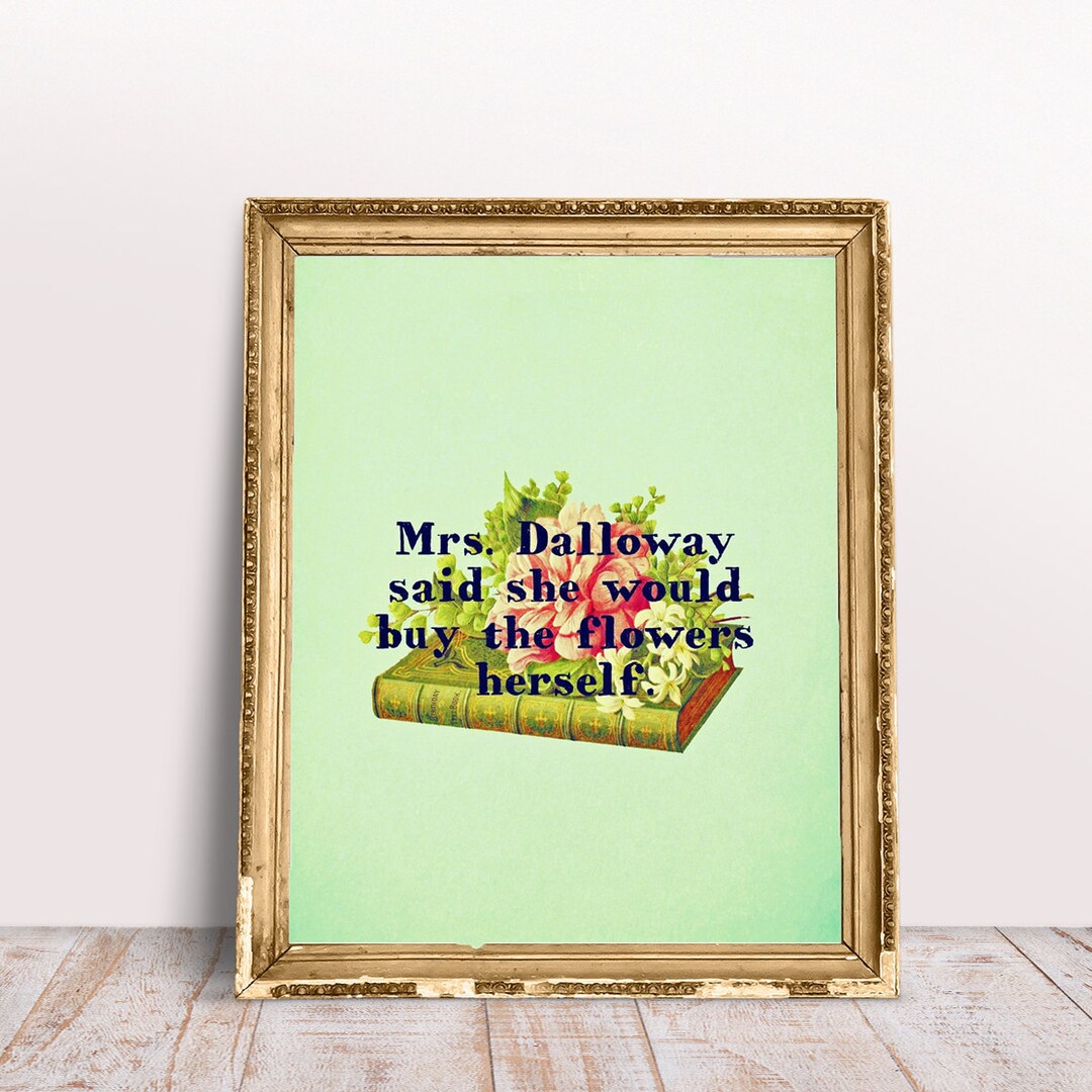 Mrs. Dalloway Said She Would Buy the Flowers Herself - Virginia Woolf ...