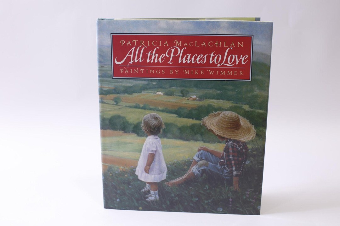 All the Places to Love, Picture Book, 1994, Maclachlan, Wimmer ...