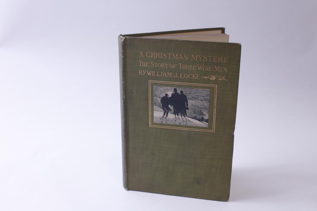 A Christmas Mystery, the Story of Three Wise Men, William J Locke ...