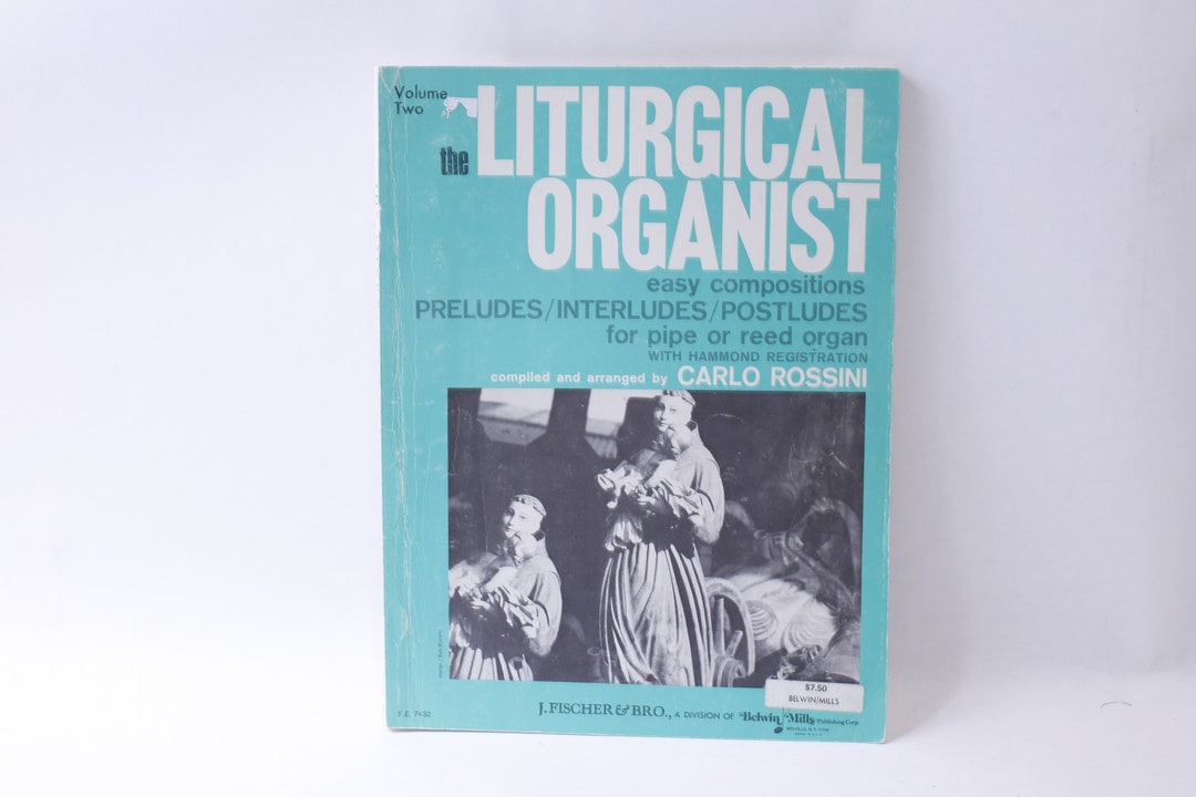 The Liturgical Organist, Volume 2, Easy Compositions for Pipe or Reed ...