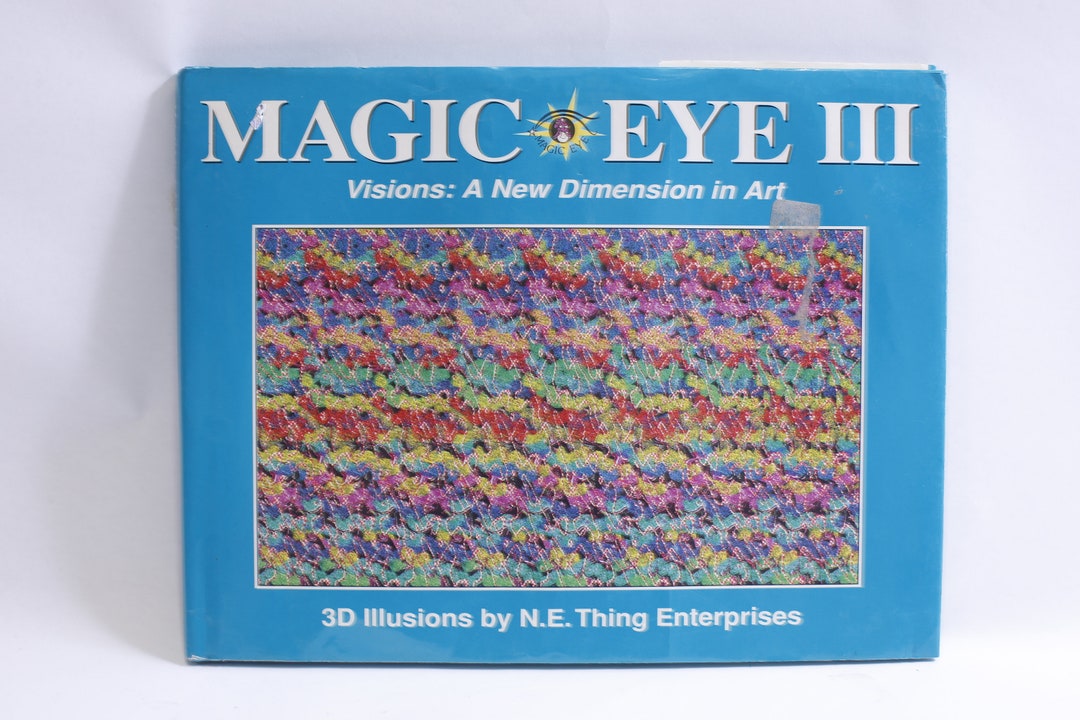 Magic Eye III, Visions, A New Dimension in Art, 3D Illusions by N E ...