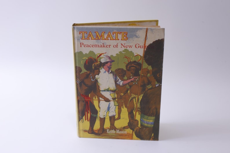 Tamate Peacemaker of New Guinea, Keith Moxon, Illustrated by Fred ...