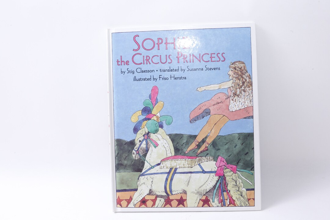 Sophie, the Circus Princess, Stig Claesson, for Young Readers, Picture ...