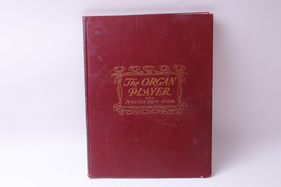 Preston Ware Orem, the Organ Player, Collection of Church and Recital ...