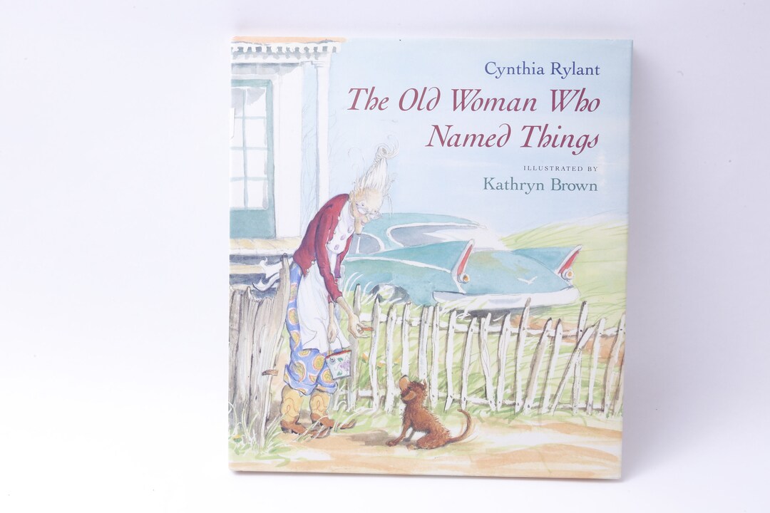 The Old Woman Who Named Things, Cynthia Rylant, Illustrated, Kathryn ...