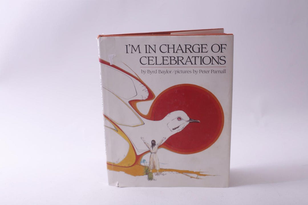 I'm in Charge of Celebrations, Picture Book, Byrd Baylor, 1986, First ...