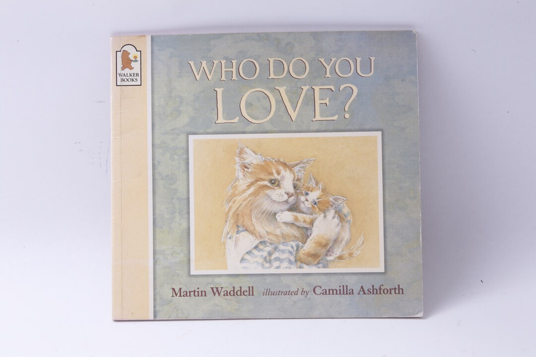 Who Do You Love, Martin Waddell, Camilla Ashforth, Walker Books ...