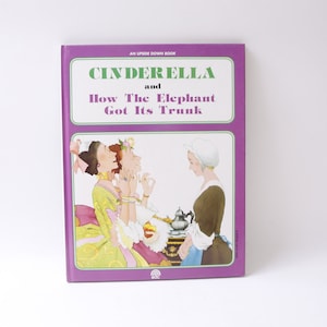Cinderella, How the Elephant Got Its Trunk, Upside Down Book, Hardcover ...