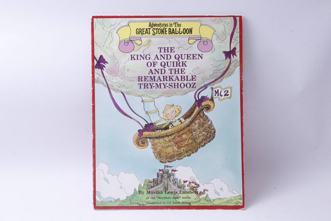 Adventures in the Great Stone Balloon, the King and Queen of Quirk and ...