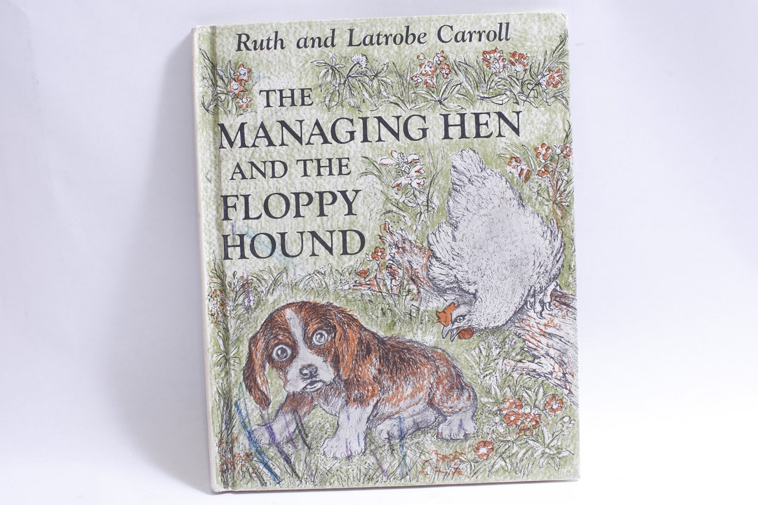 The Managing Hen and the Floppy Hound, Ruth and Latrobe Carroll ...