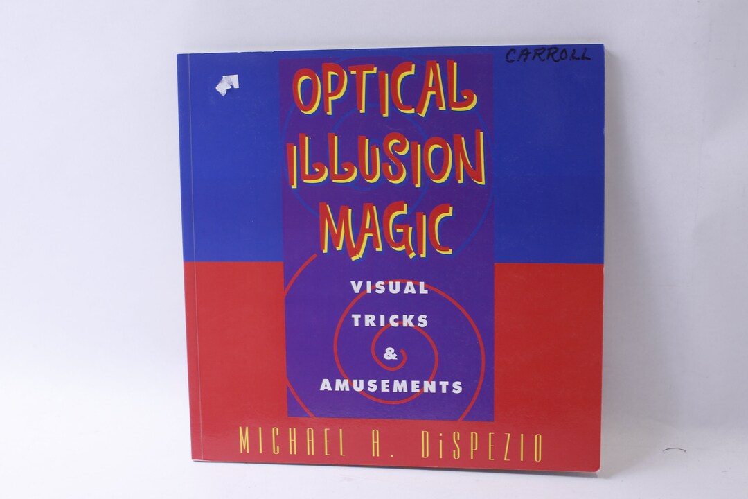 Optical Illusion Magic, Visual Tricks & Amusements, Michael A Dispezio ...