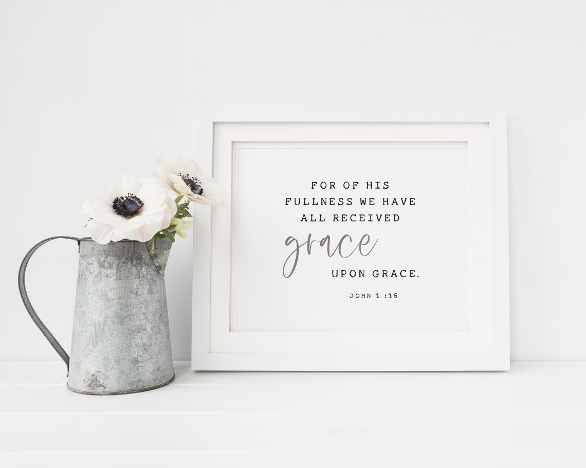 Grace Upon Grace John 1 16 Scripture Print Bible Verse Grace - Etsy