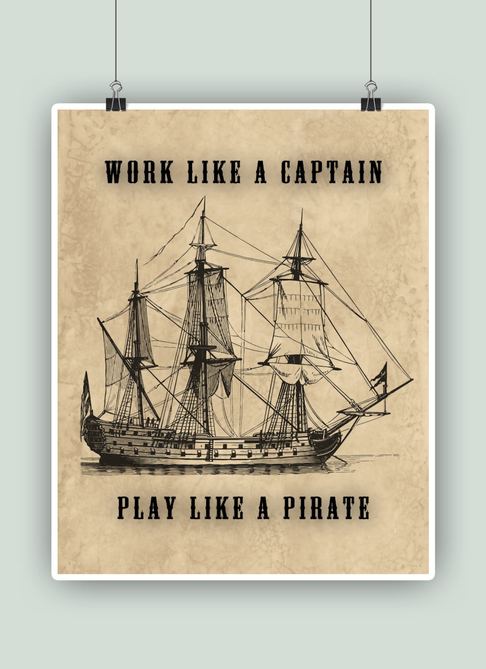 Nautical Art, Quote Poster, "work Like a Captain Play Like a Pirate ...
