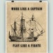 Nautical Art, Quote Poster, "work Like a Captain Play Like a Pirate ...