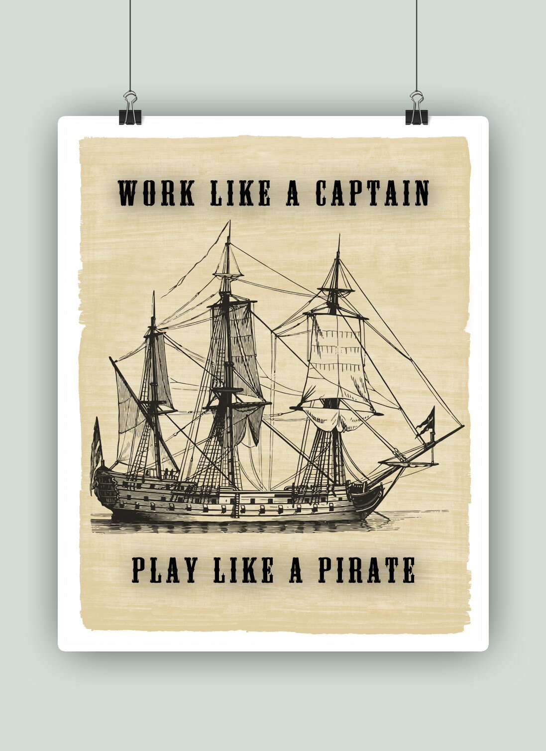 Nautical Art, Quote Poster, "work Like a Captain Play Like a Pirate ...
