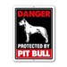 Pitbull Sign Danger Protected by Pit Bull 9 X 12 Inch Beware of Dog ...