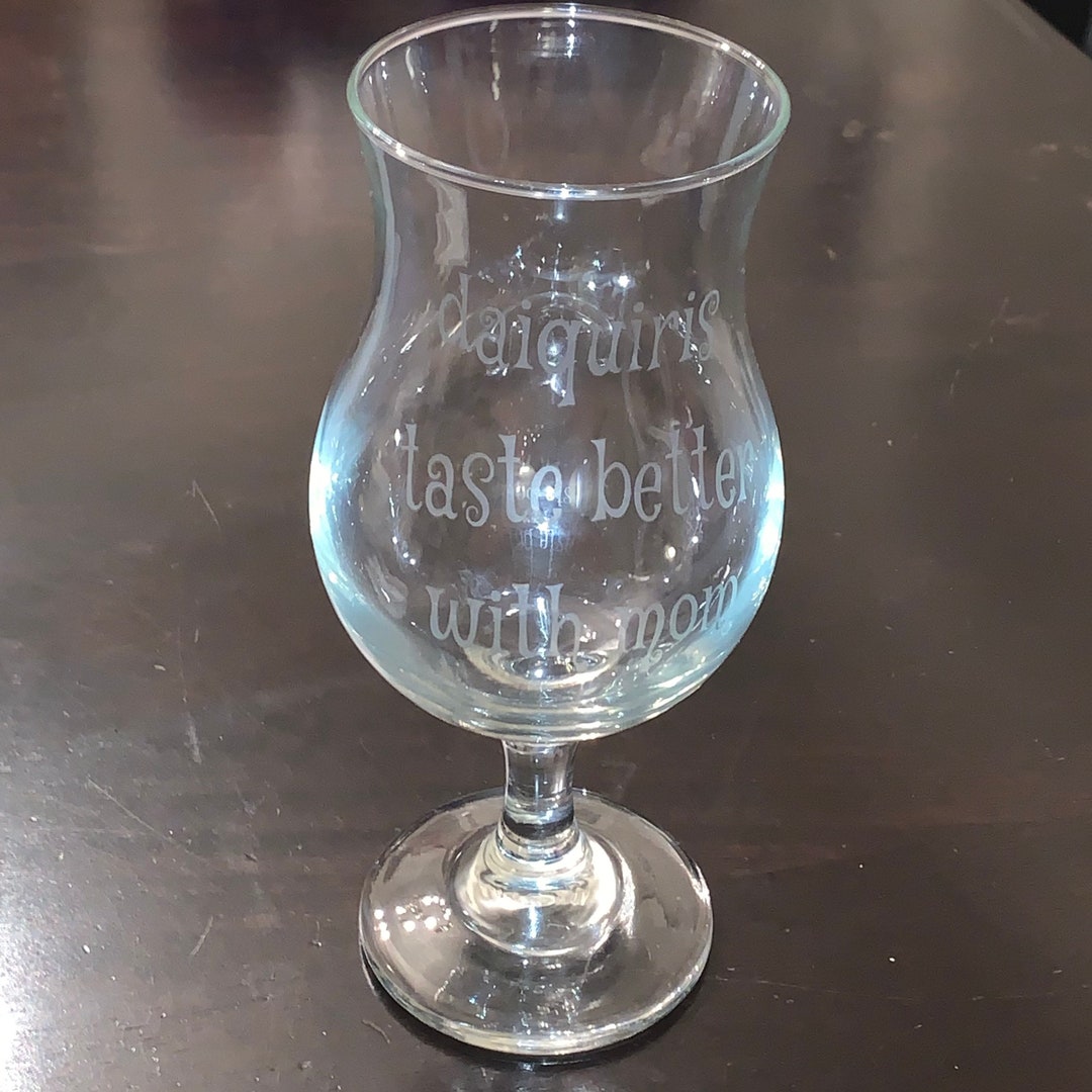 Daiquiri Glass Cup, Daiquiris Taste Better With Mom or Dad, Etched ...