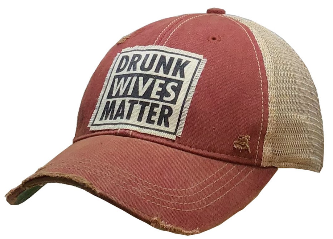 Drunk Wives Matter Distressed Trucker Cap | Women's Trucker Cap | Men's ...