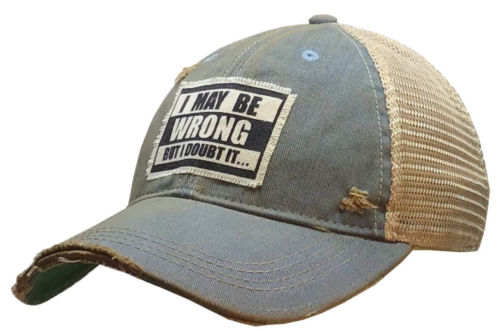 I May Be Wrong but I Doubt It.. Distressed Trucker Cap | Baseball Hat ...