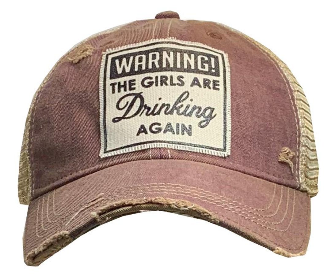 Warning the Girls Are Drinking Again Distressed Trucker Cap | Wine ...