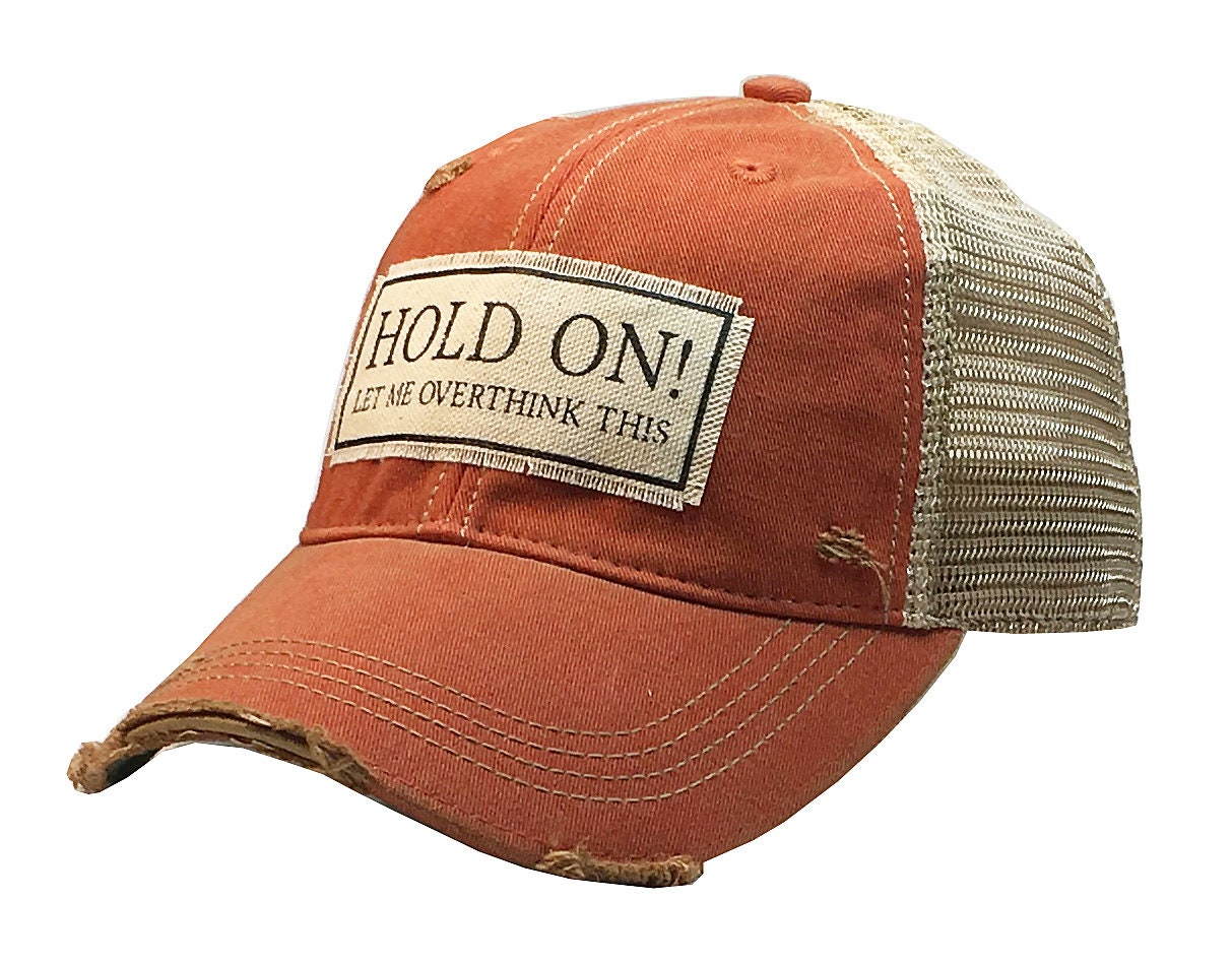 Hold on Let Me Overthink This Distressed Trucker Cap | Top Seller ...