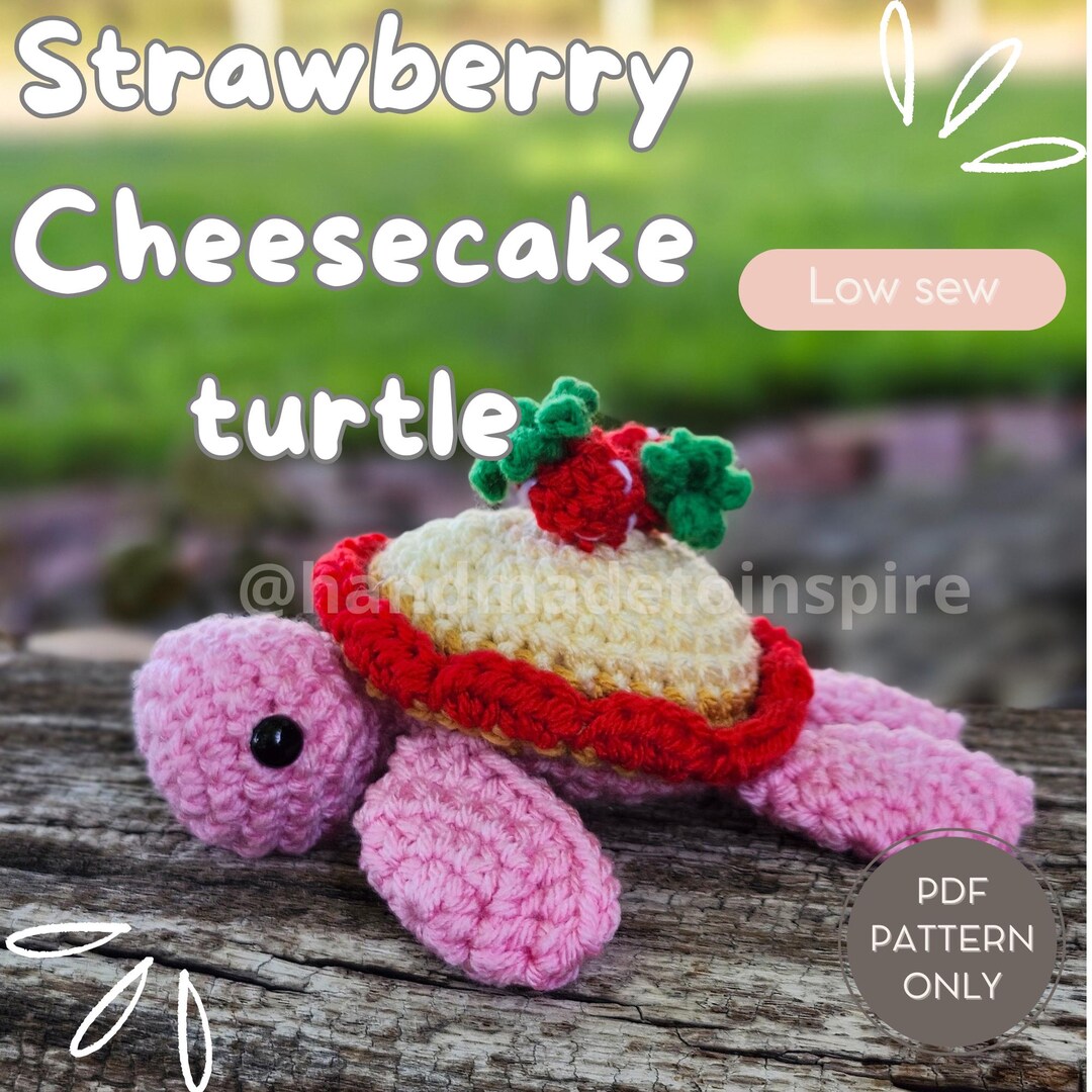 Crochet Strawberry Cheesecake Turtle Pattern: Beginner Friendly ...