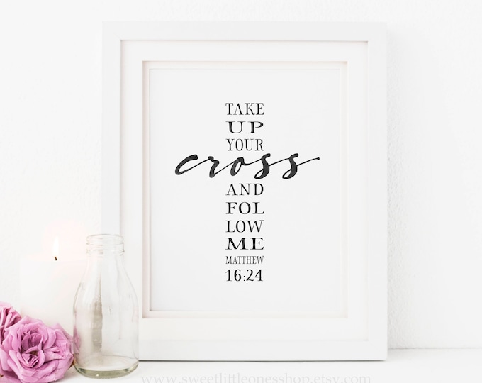 Take up Your Cross and Follow Me Printable Wall Art Matthew 16:24 Print ...