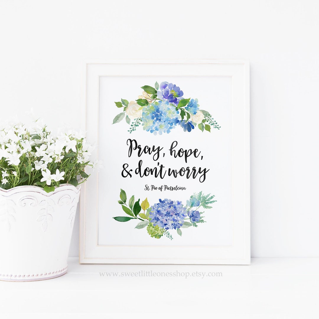 5x7, 8x10 Pray Hope and Don't Worry Print Catholic Print St Padre Pio ...