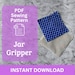 Jar Gripper Sewing Pattern. Instant Download PDF Pattern. Beginner ...