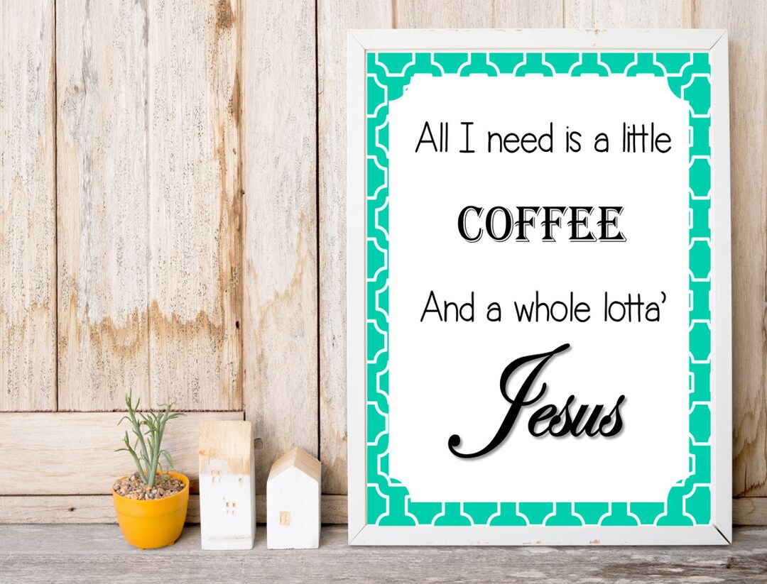 Coffee and Jesus Printable: Instant Download (PDF, 8x10, 5x7, and 4x6 ...