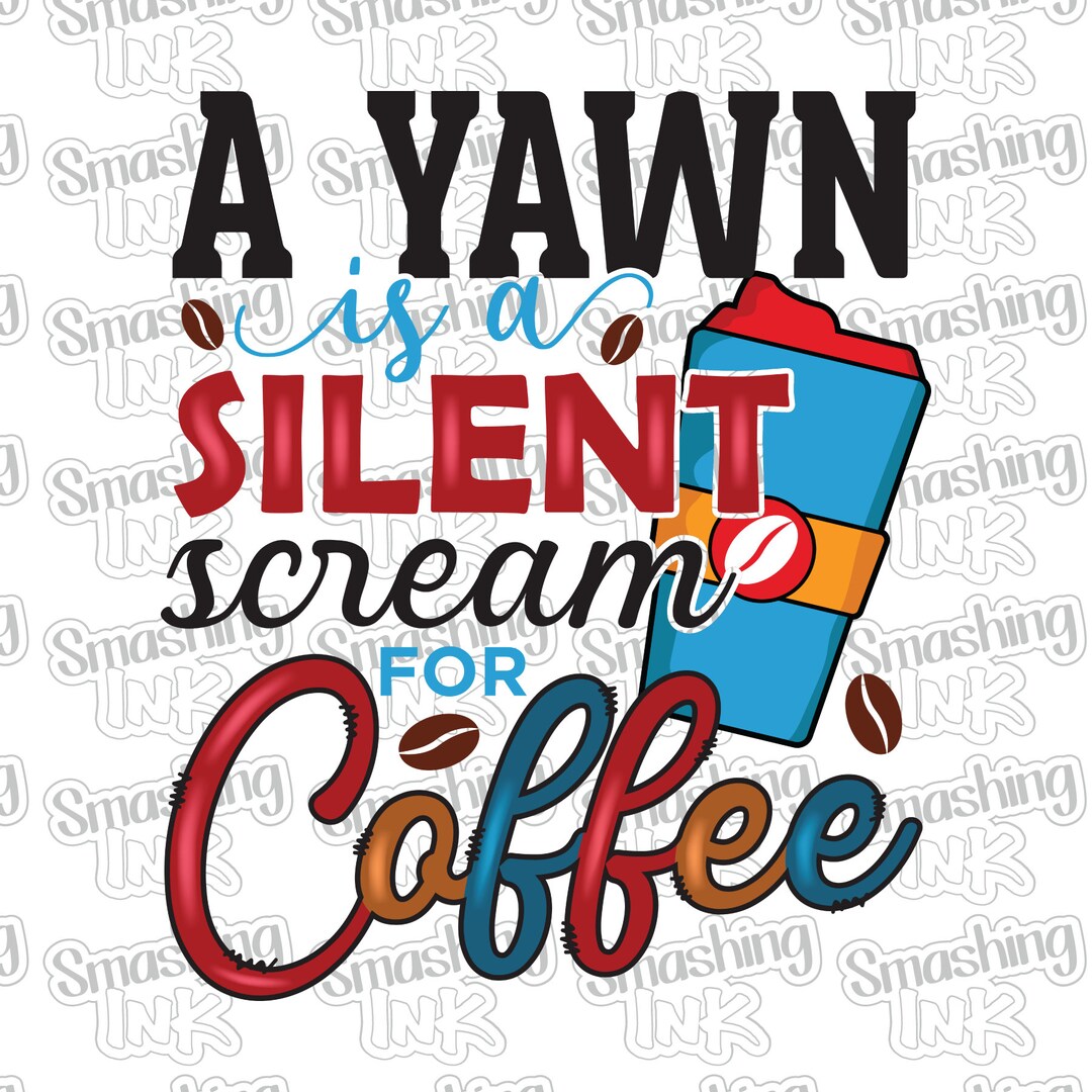 Scream For Coffee Apparel Transfer Available in Heat Transfer, DTF ...