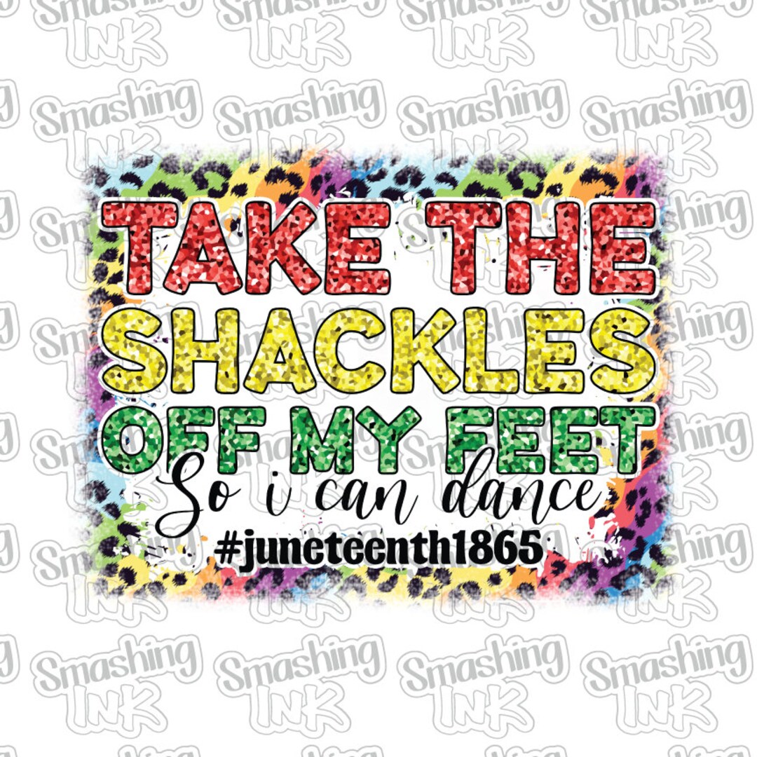 Take the Shackles off My Feet Apparel Transfer Available in - Etsy