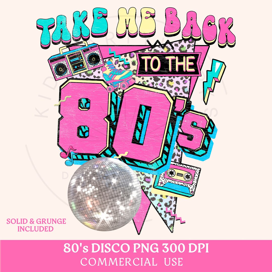 80s PNG 80's Png Take Me Back to the 80's Png Retro Shirt Sublimation Groovy Nostalgic Disco ...
