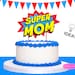 Super Mom Printable Sign Superhero Mom Sign Supermom Printable Cake ...