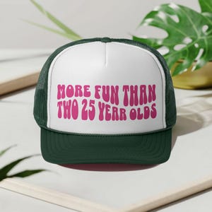 More Fun Than Two Twenty Five Year Olds Trucker Hat, 50th Birthday Hat ...