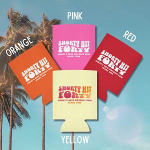 Custom 40th Birthday Can Coolers, Shorty Hit Forty 40th Birthday Party ...