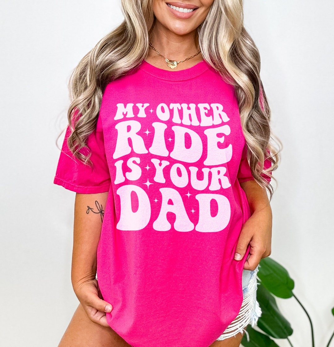 My Other Ride is Your Dad Shirt, Dilfs Over Dusties Shirt, I Love Hot ...