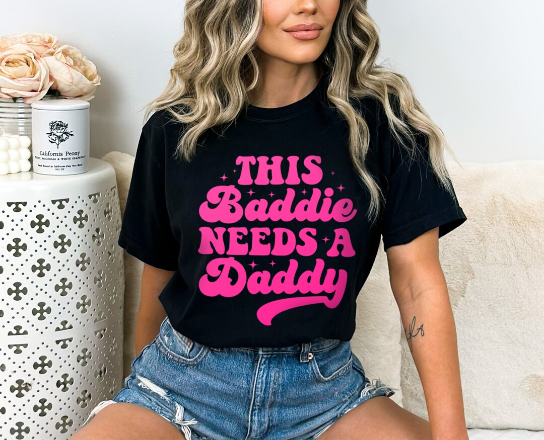 This Baddie Needs A Daddy Shirt I Support My Local Dilfs Shirt I Love