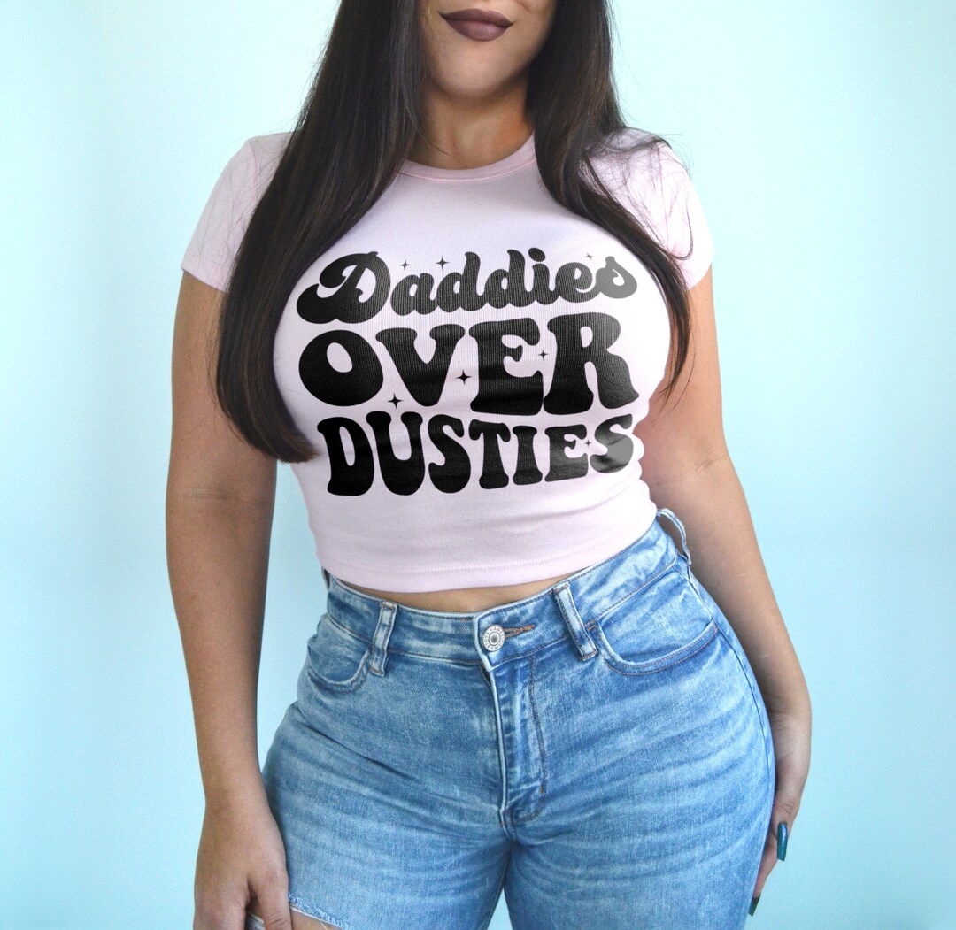 Daddies Over Dusties Shirt, I Love Hot Dads Crop Top, Funny Valentine's ...
