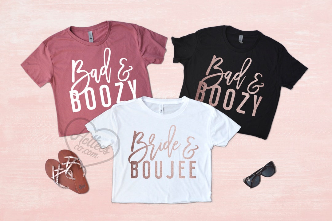 Bride and Boujee Bad and Boozy Bachelorette Party Crop Top Shirts, Bad ...