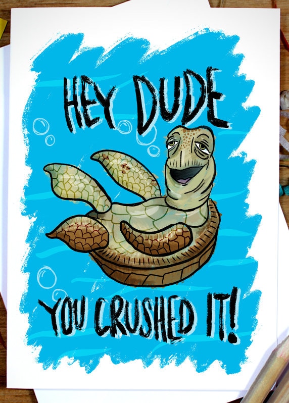 Finding Nemo Congratulations Card - "hey Dude You Crushed It!" Crush ...