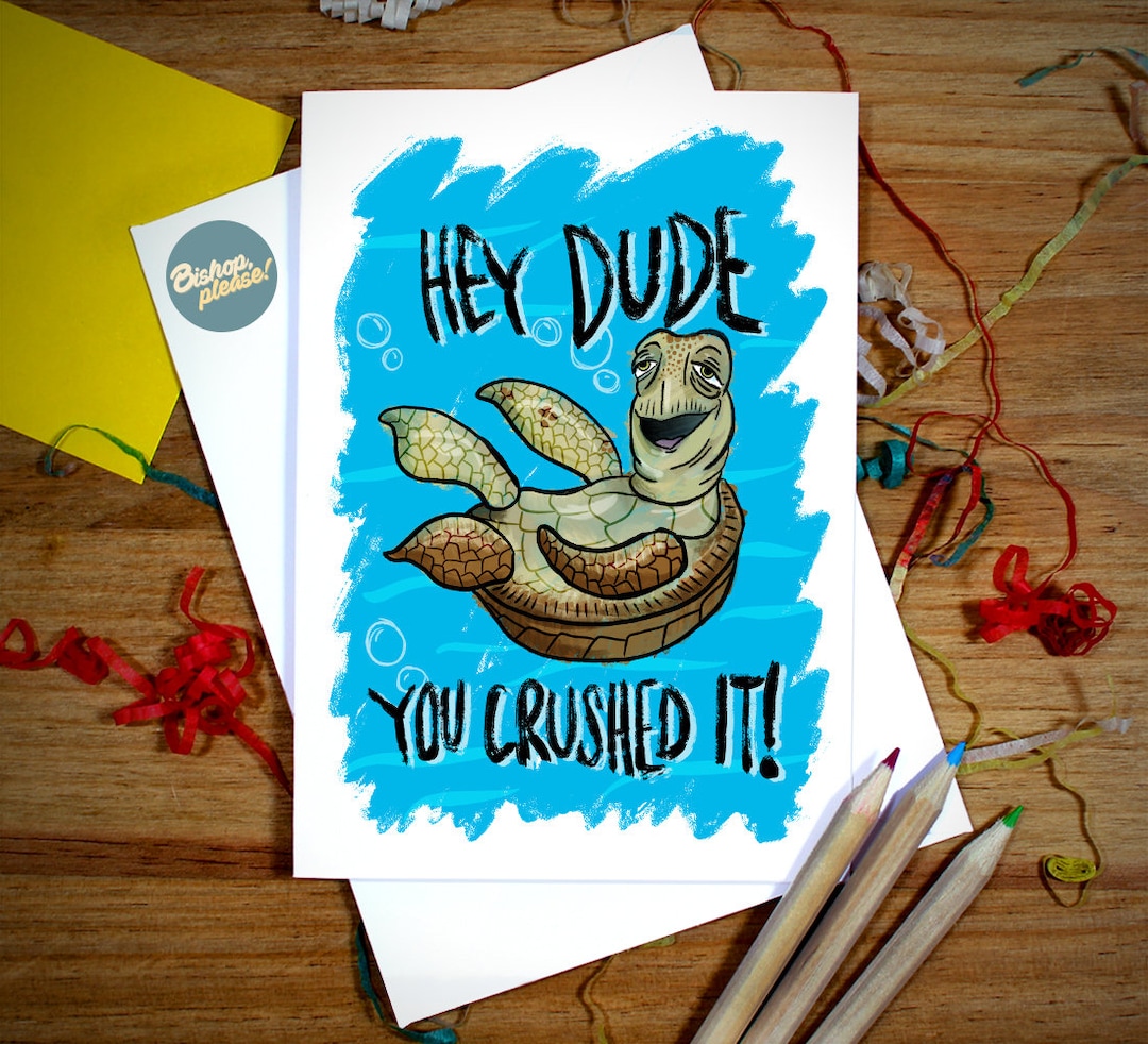 Finding Nemo Congratulations Card - "hey Dude You Crushed It!" Crush ...