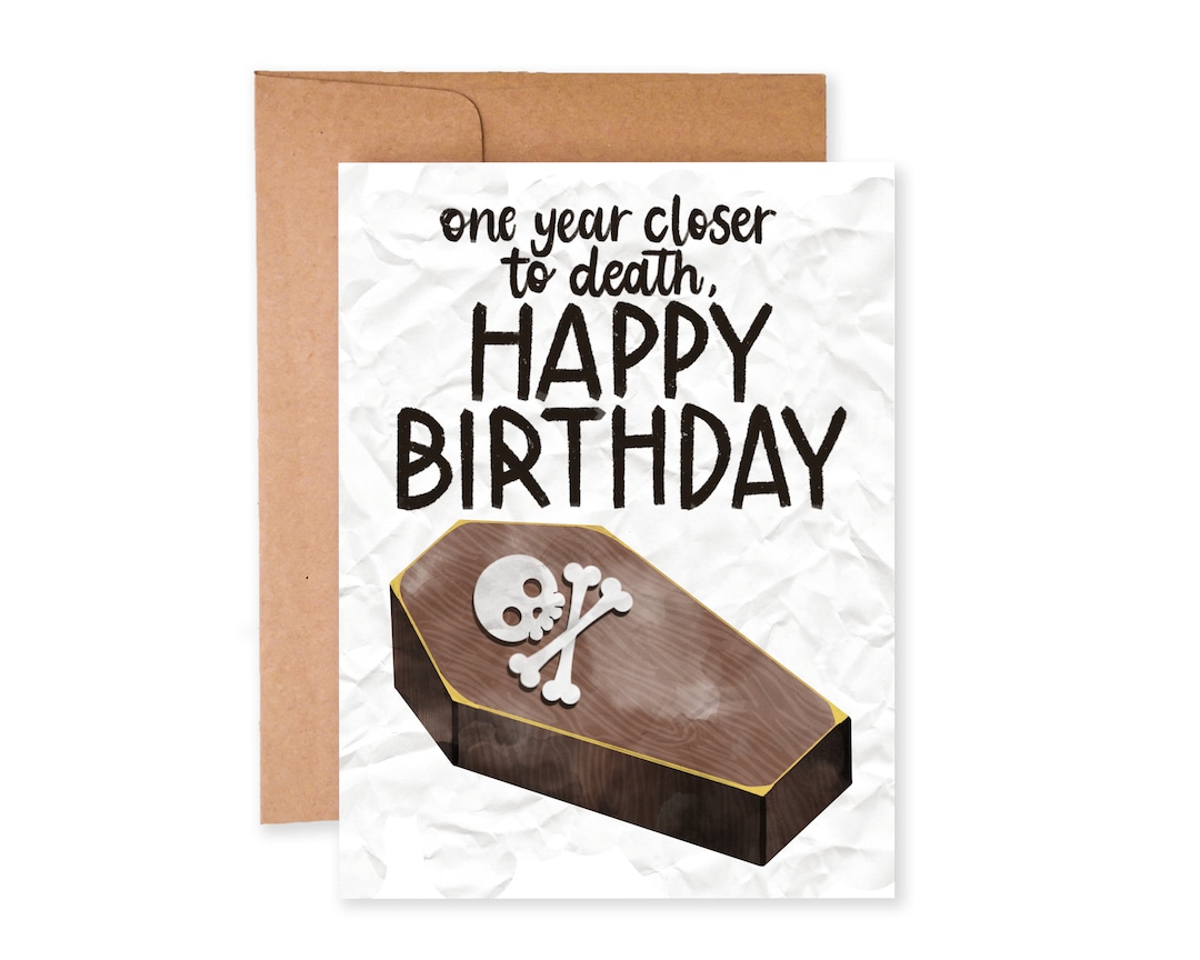 One Year Closer to Death | Birthday Card | Dark Humor Card - Etsy