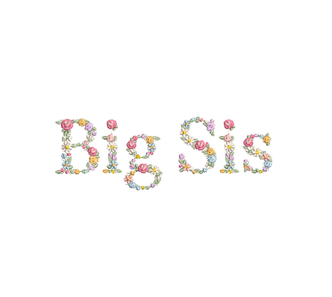 Machine Embroidery Design Big Sis Floral Letters 5x7 HOOP Dainty Flower ...