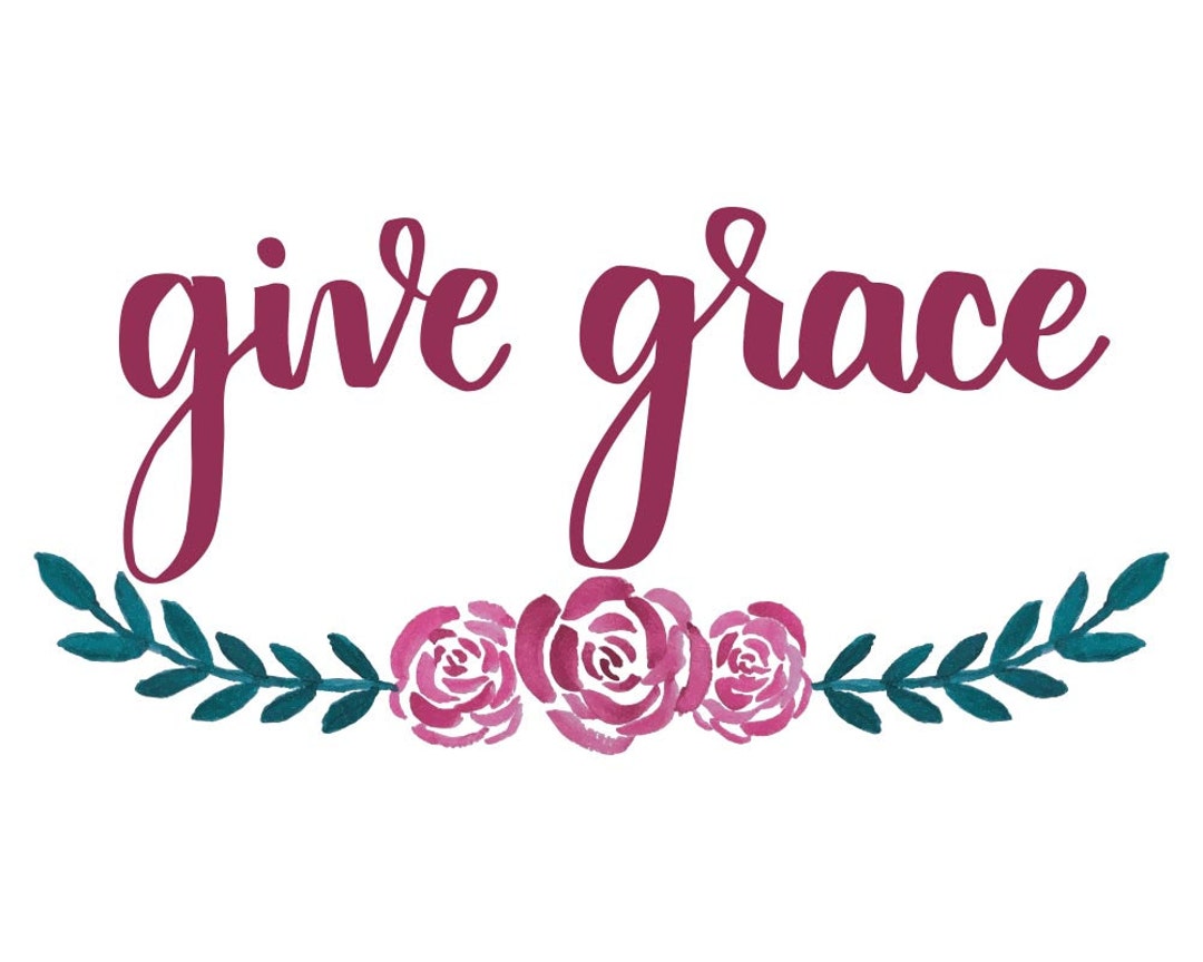 Give Grace Print, Floral Wall Art, Inspirational Quote, Wall Print ...